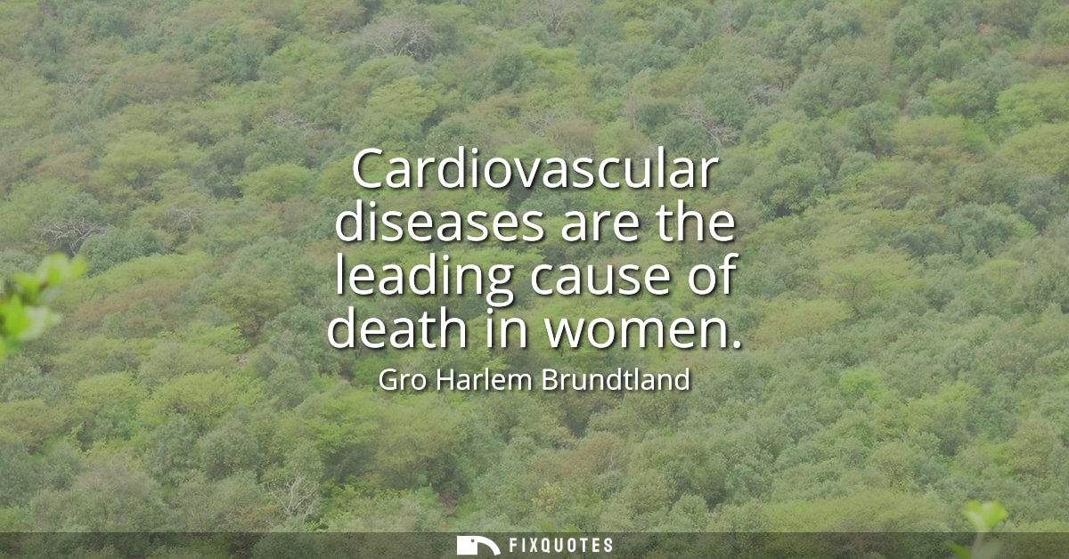 Cardiovascular diseases are the leading cause of death in wo...