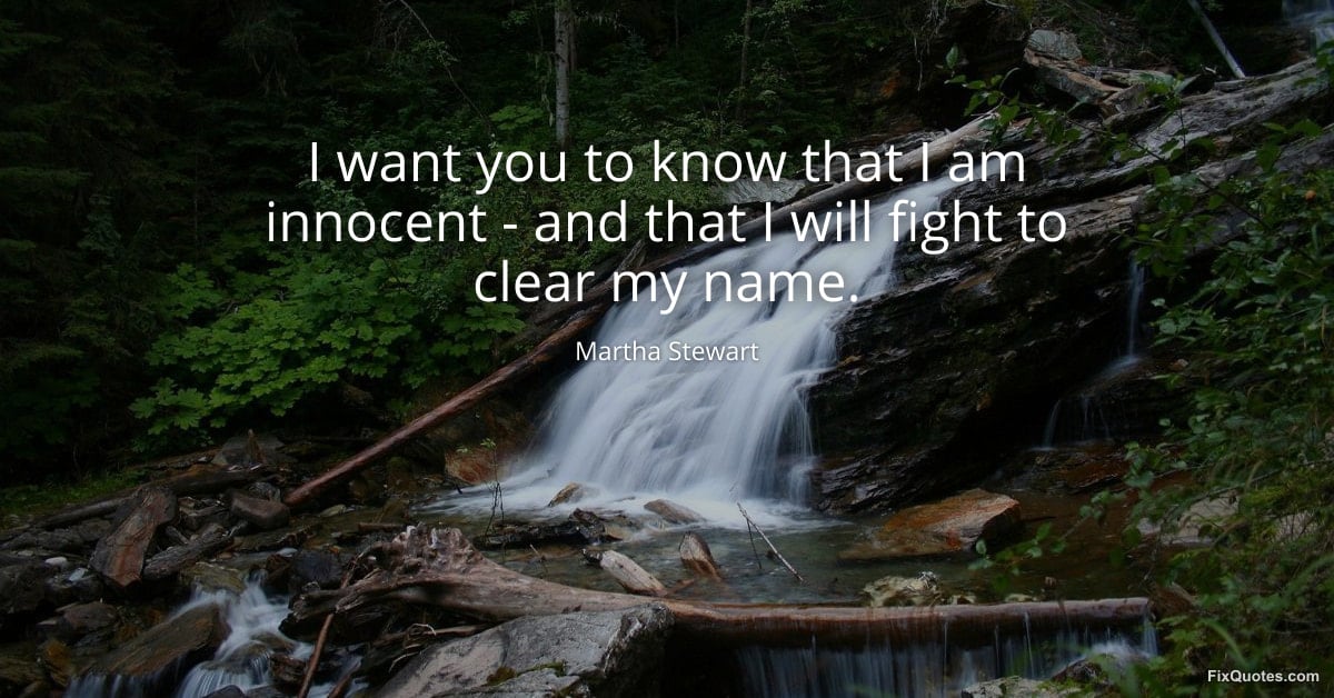 I want you to know that I am innocent - and that I will figh...