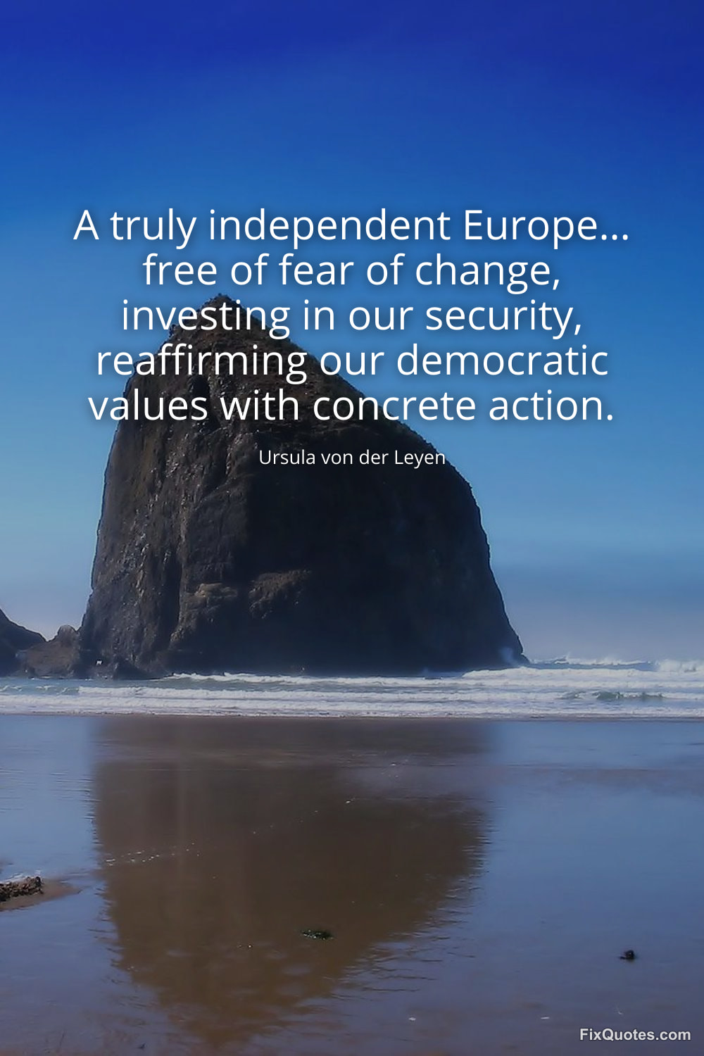 A truly independent Europe free of fear of change