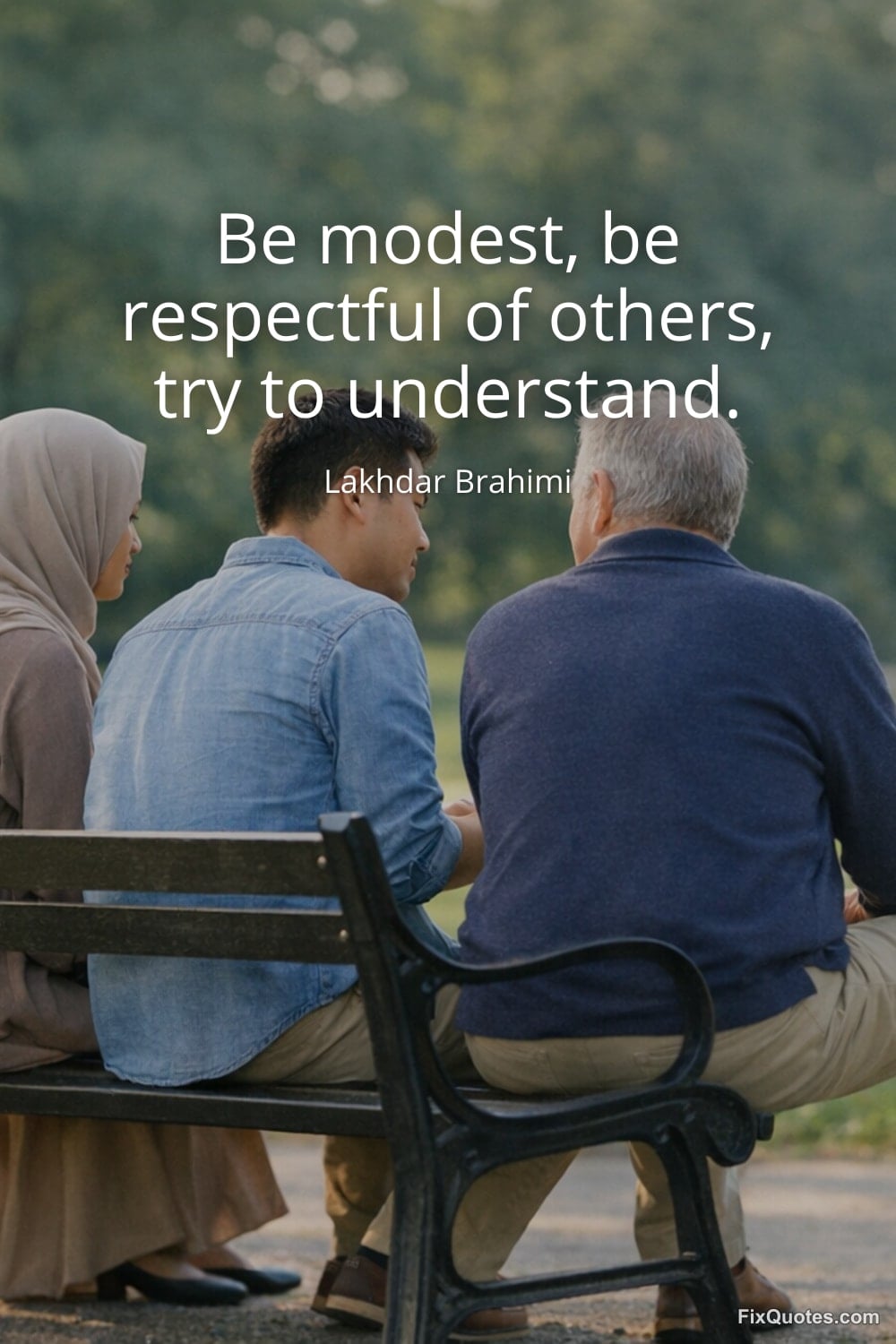 Modesty Respect Understanding - Lakhdar Brahimi