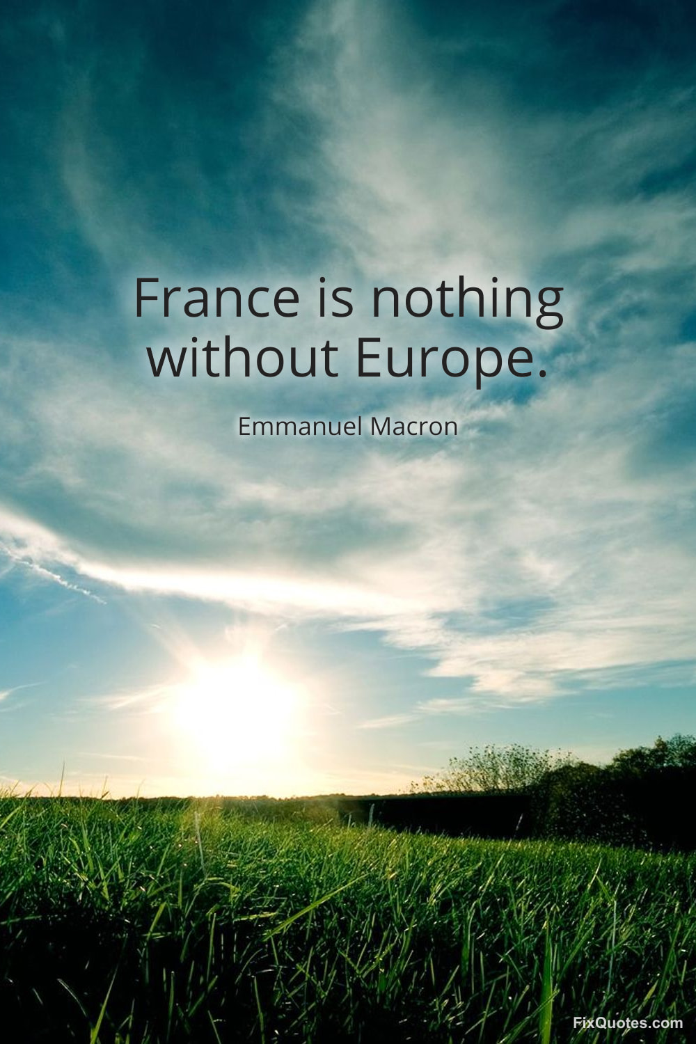 France is nothing without Europe - Emmanuel Macron - FixQuotes