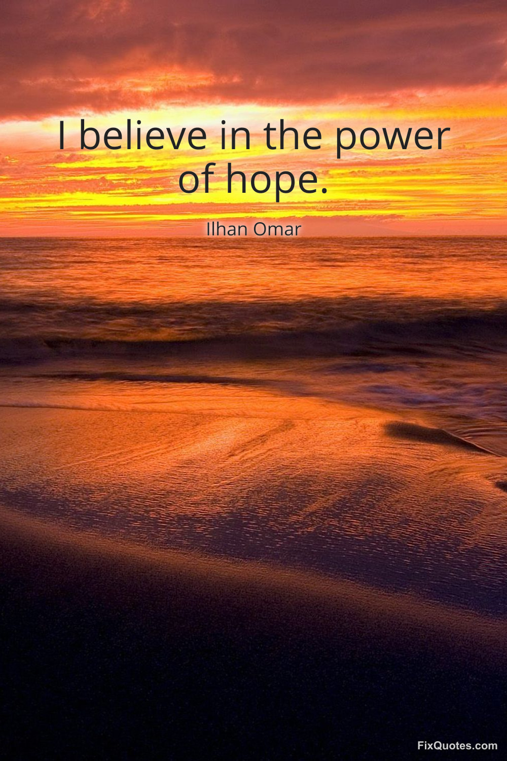 I believe in the power of hope - Ilhan Omar - FixQuotes