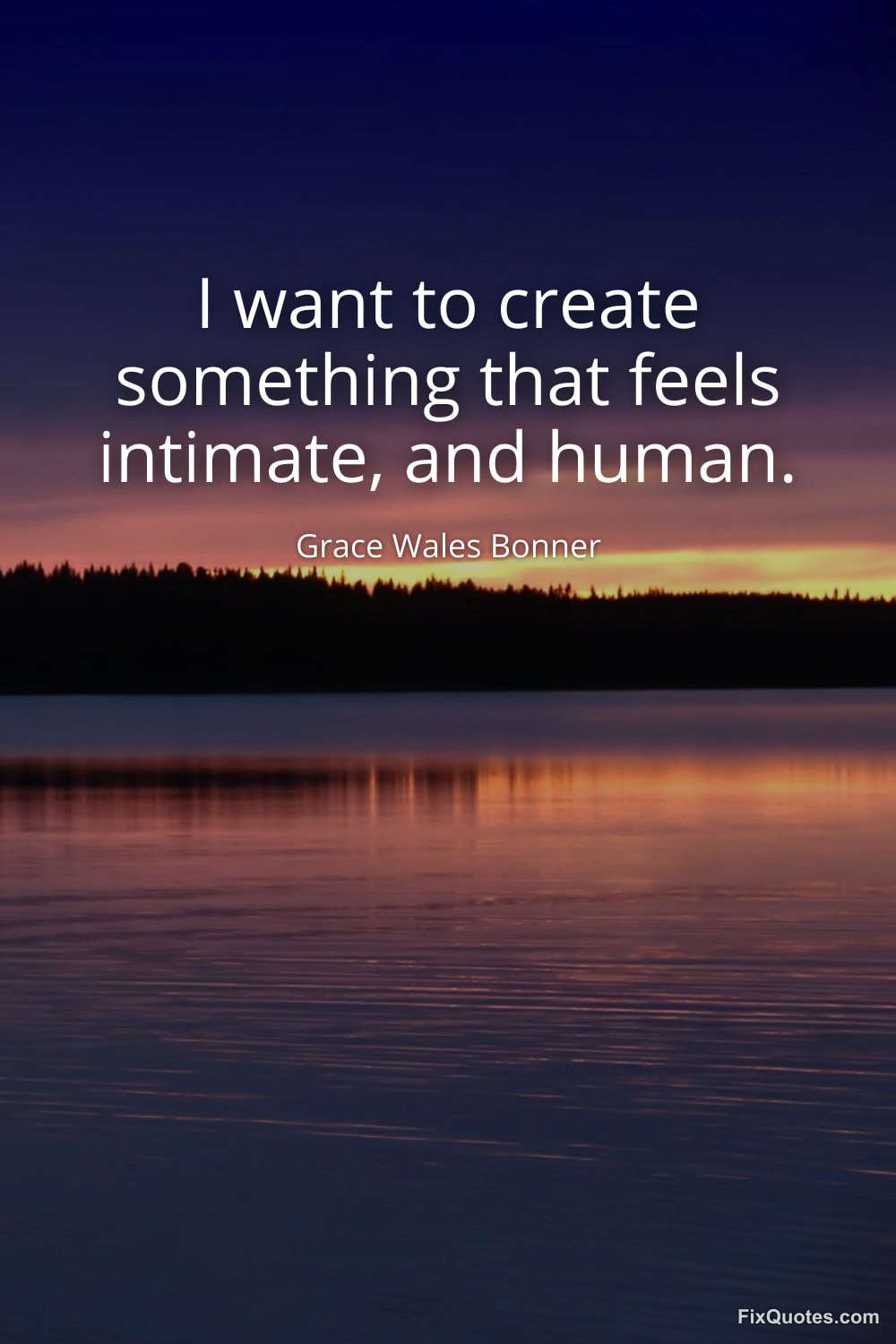 I want to create something that feels... - Grace Wales Bonner