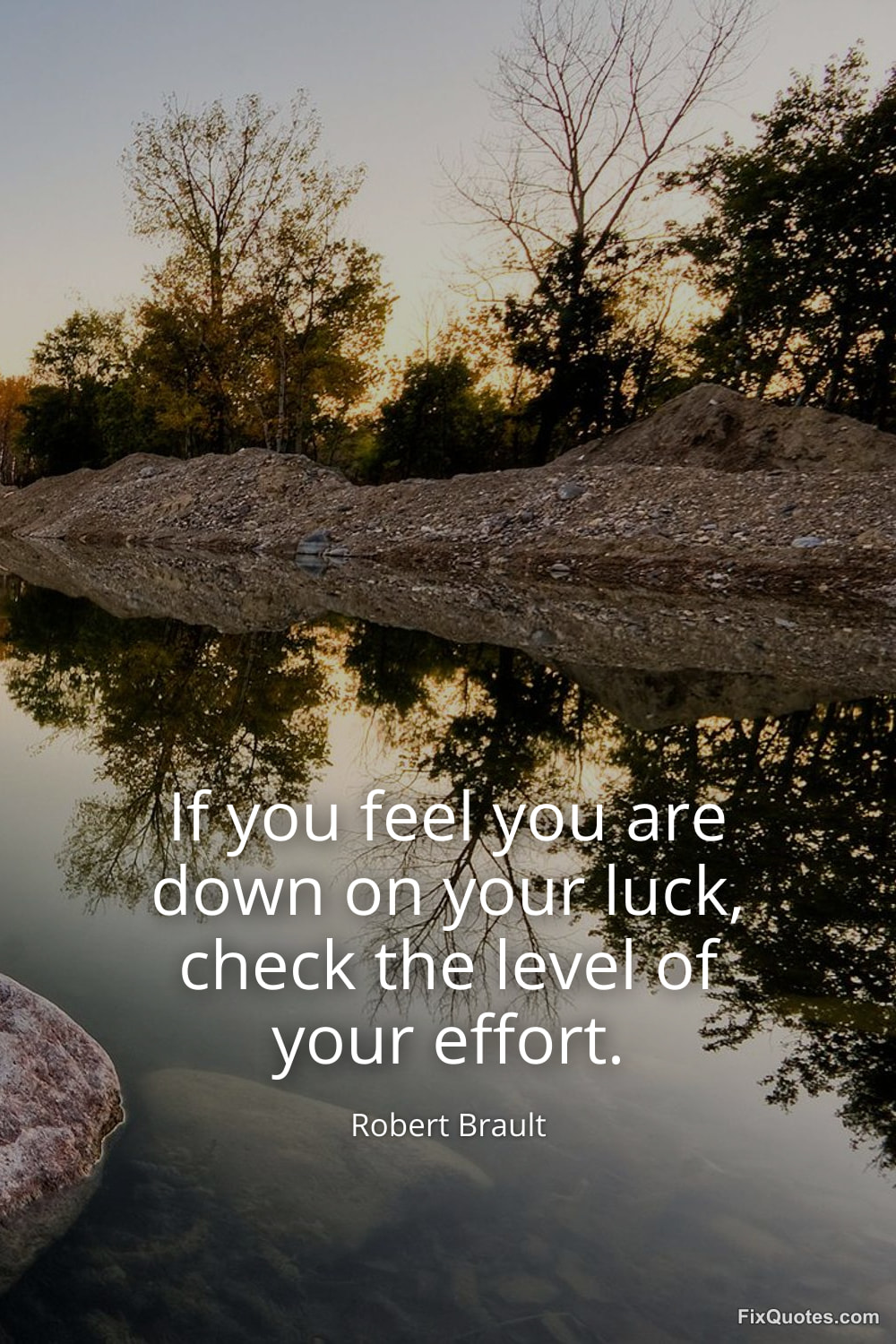 Check Your Effort Before Blaming Luck - Robert Brault Quote