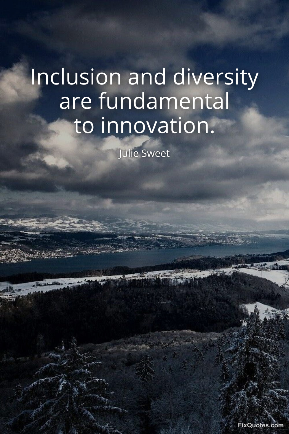 Inclusion and diversity are fundamental to... - Julie Sweet