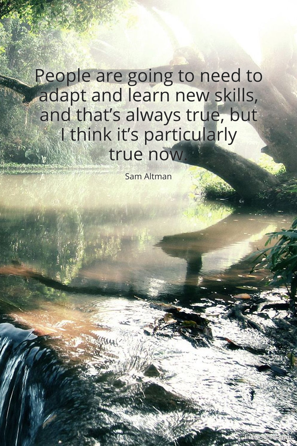 People are going to need to adapt and learn new... - Sam Altman