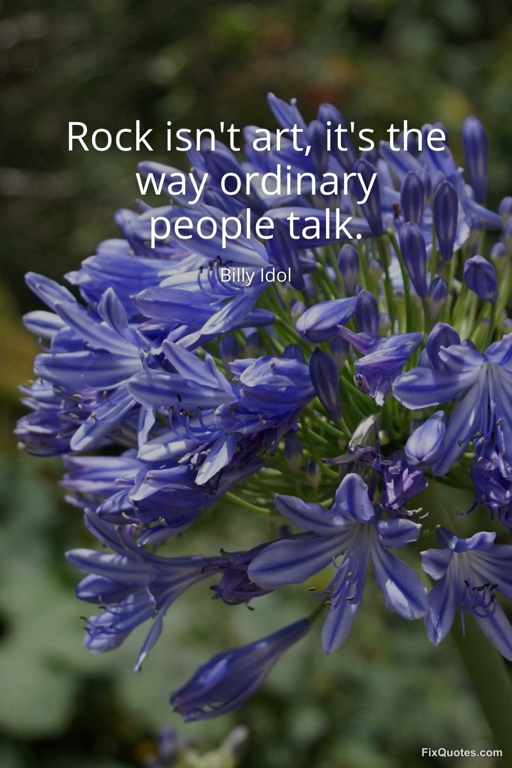 Rock Isnt Art Its the Way Ordinary People Talk - Billy Idol Quote