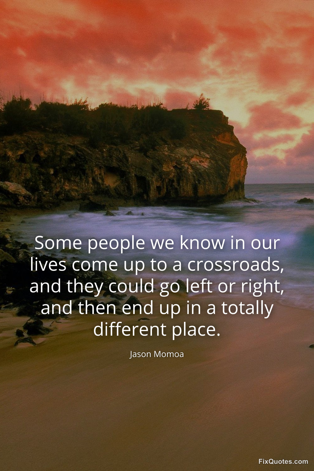 Some people we know in our lives come up to a... - Jason Momoa