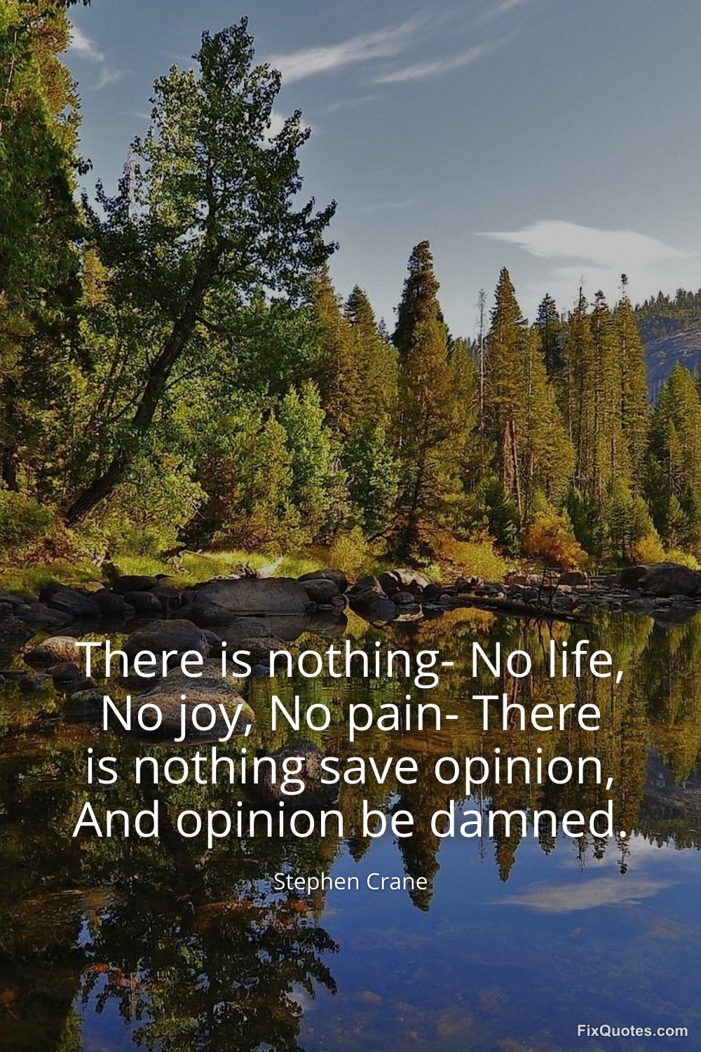 There is nothing- No life, No joy, No pain-... - Stephen Crane