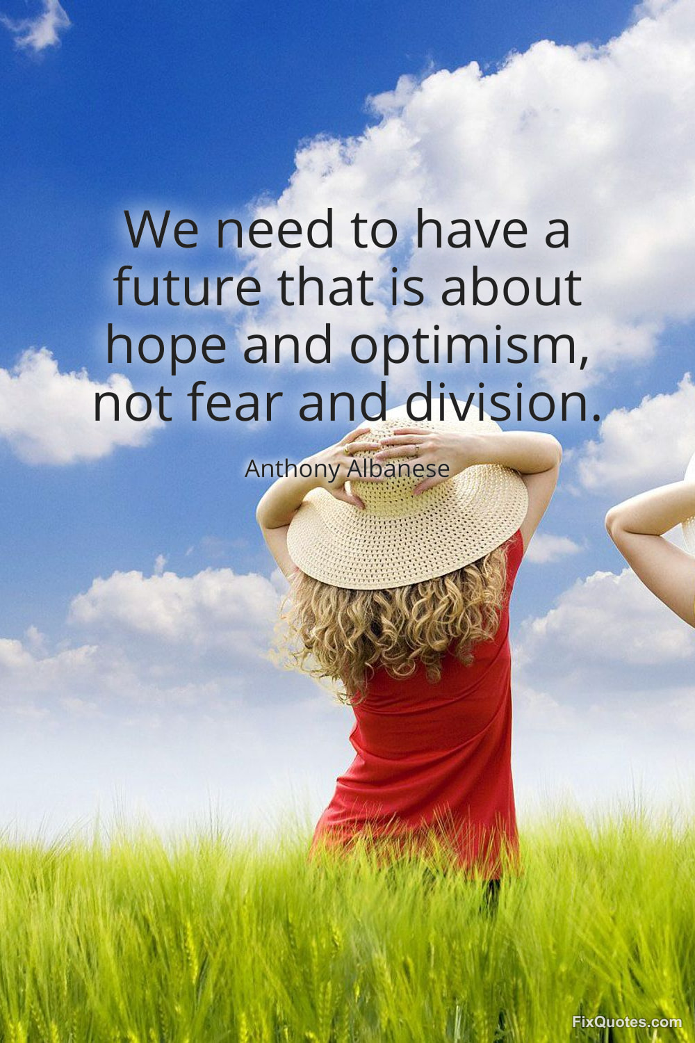 We need to have a future that is about... - Anthony Albanese