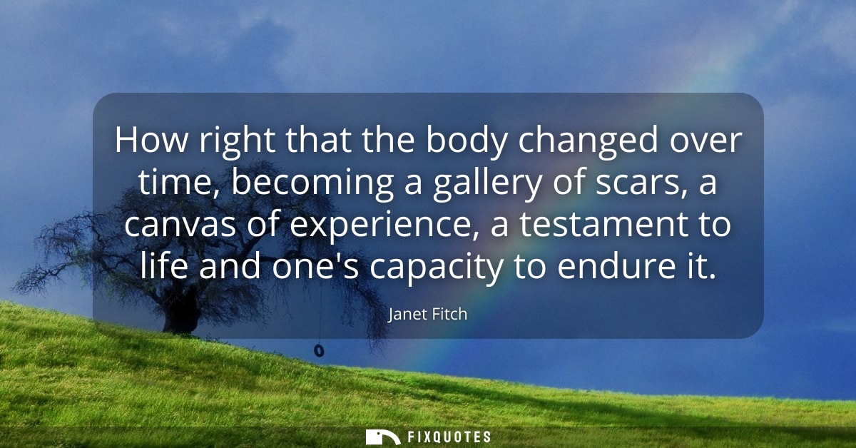 Janet Fitch on scars as a testament to life