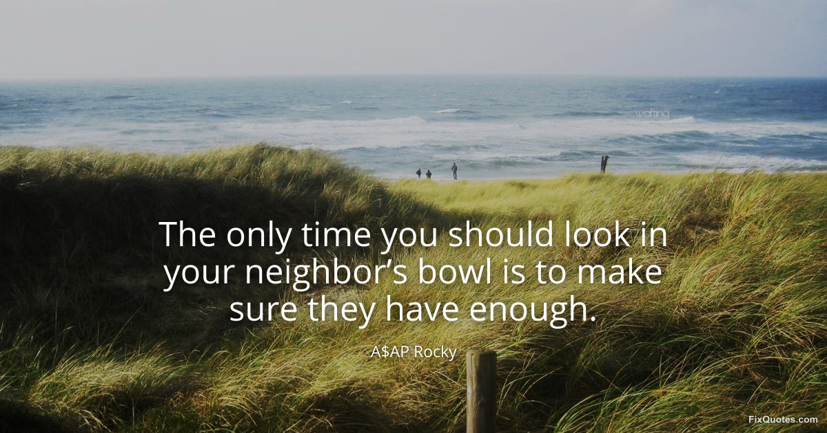 The only time you should look in your... - A$AP Rocky